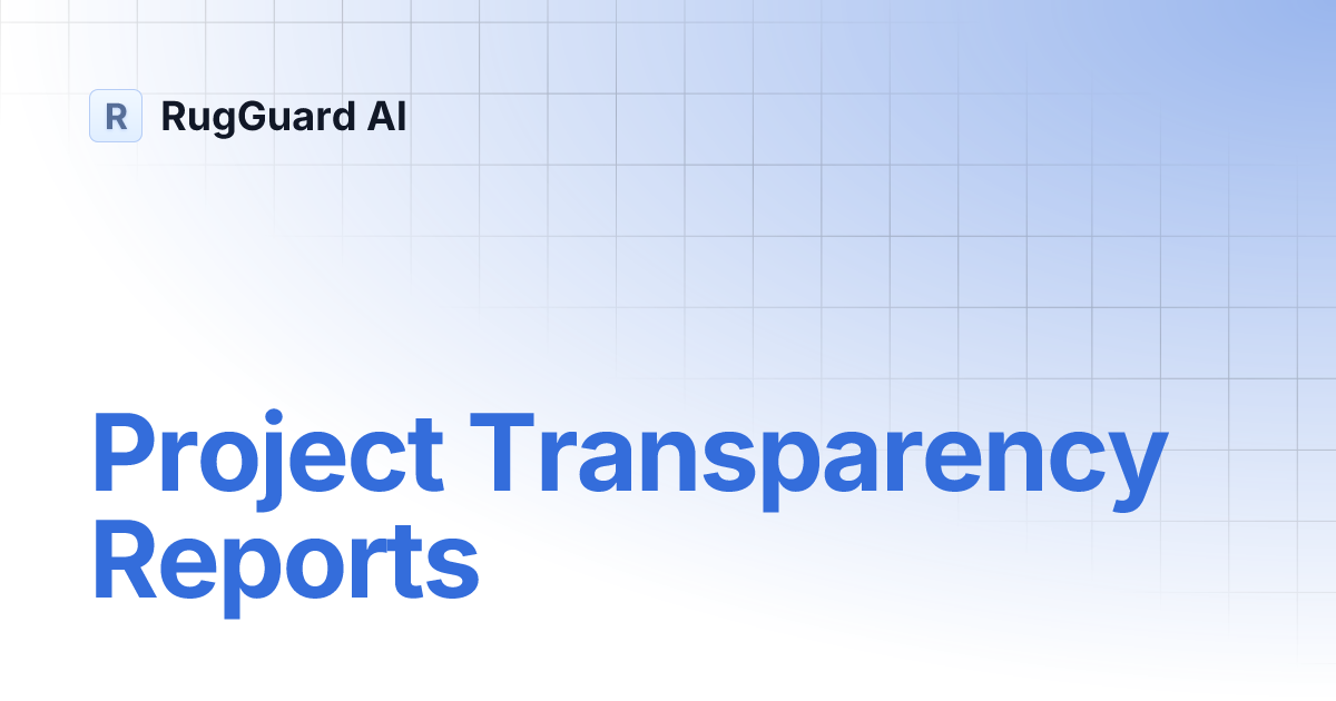Project Transparency Reports | RugGuard AI